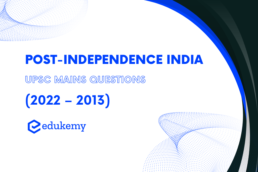 Subject-wise Post-Independence India Questions in UPSC Mains (2022-2013 ...