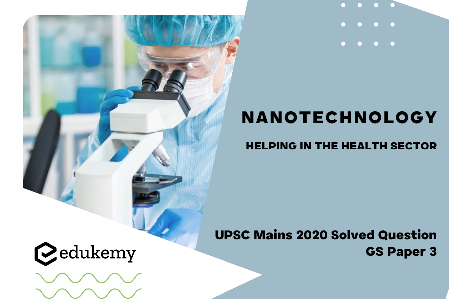 Nanotechnology in Health Sector: UPSC Notes in 150 Words | Edukemy Blog ...