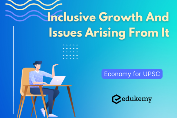 Inclusive Growth And Issues Arising From It – Economy for UPSC - Blog