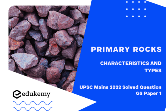 Describe the characteristics and types of primary rocks. (Answer in 150 ...