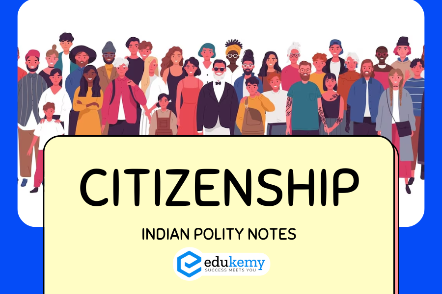 Citizenship – Indian Polity Notes - Blog