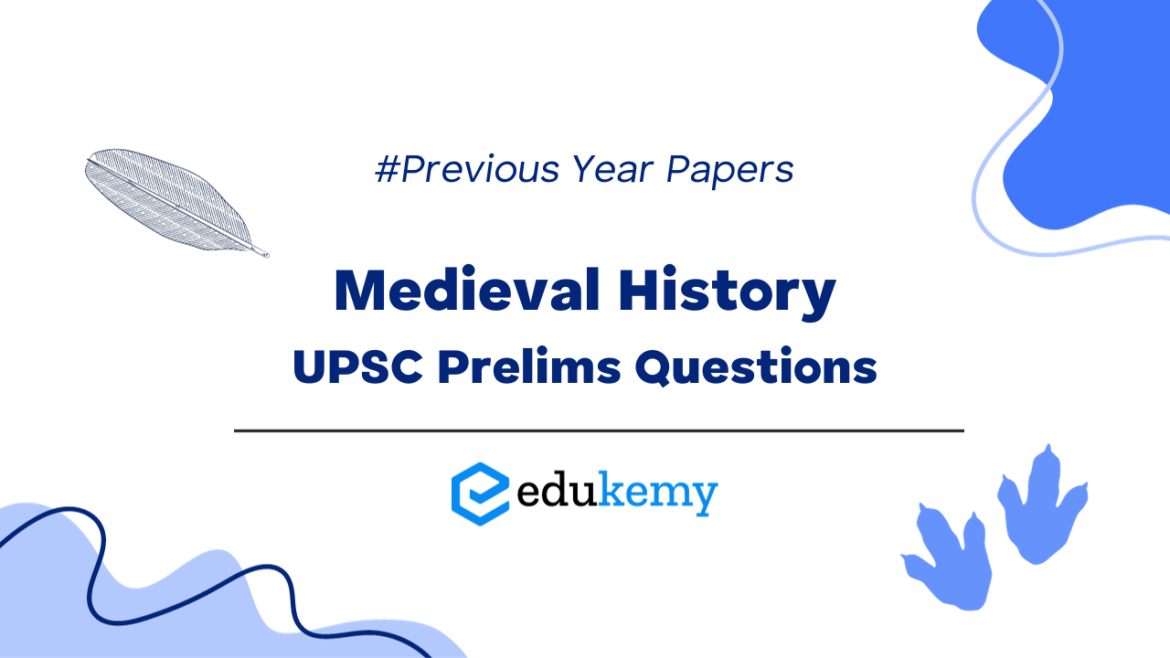 Medieval History Previous Year Questions UPSC Prelims (2013-2022) - Blog