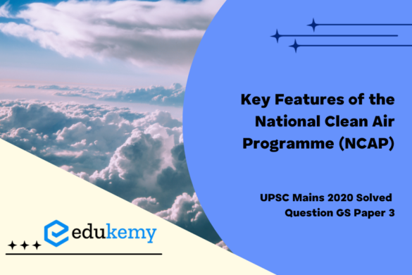 What are the key features of the National Clean Air Programme (NCAP ...
