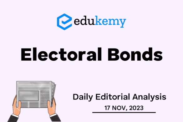 Electoral Bonds – UPSC Daily Editorial Analysis – 17th November 2023 - Blog