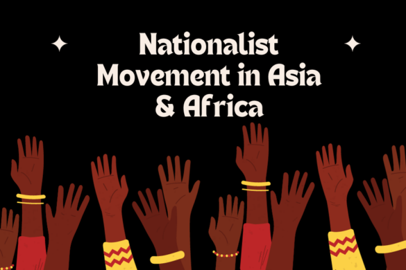 Nationalist Movement in Asia & Africa – UPSC World History Notes - Blog