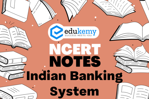 UPSC NCERT Notes - Indian Economy - Indian Banking System
