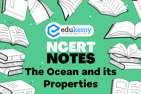 UPSC NCERT Notes - Geography - The Ocean and its Properties