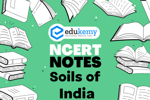 UPSC NCERT Notes - Geography - Indian Soils