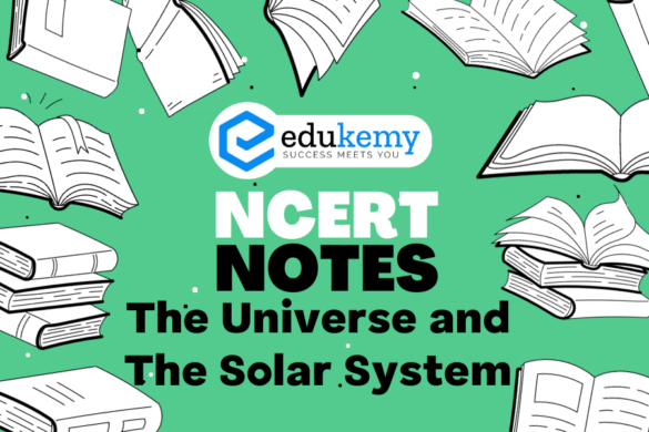 UPSC NCERT Notes - The Universe and The Solar System