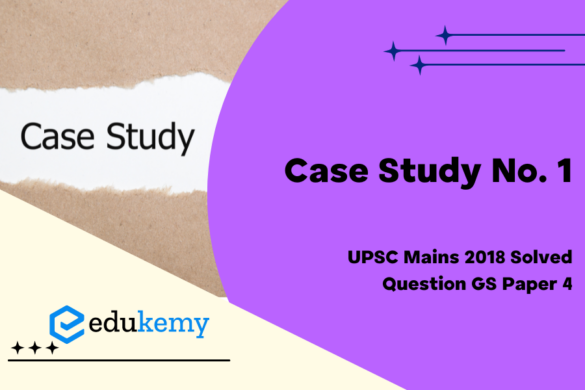 Case Study No. 1 UPSC MAINS SOLVED PAPER GS 4 – 2018 - Blog