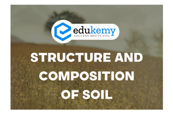 Structure and Composition of Soil - UPSC World Geography Structure and Composition of Soil - UPSC World Geography