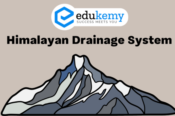 Himalayan Drainage System - UPSC World Geography Notes