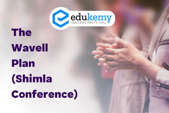 The Wavell Plan (Shimla Conference) - UPSC Modern History