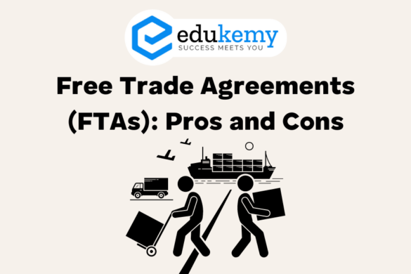 Free Trade Agreements (FTAs): Pros and Cons - UPSC Economy