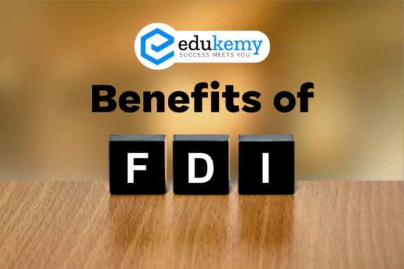 Benefits of Foreign Direct Investment (FDI) - UPSC Economy