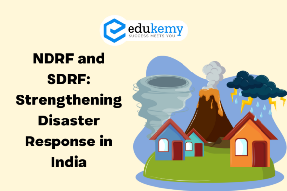 NDRF and SDRF: Strengthening Disaster Response in India