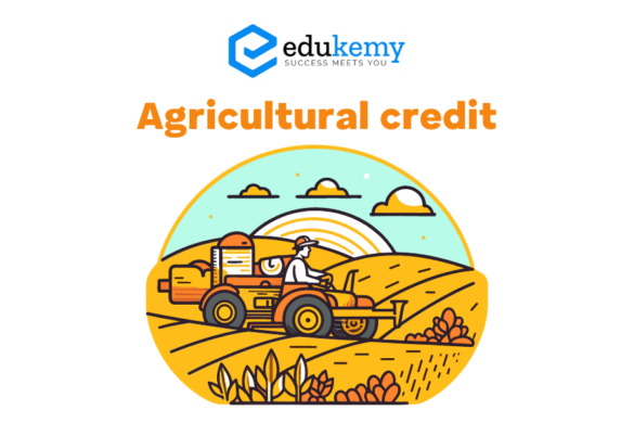 Agricultural credit - UPSC Economy Notes