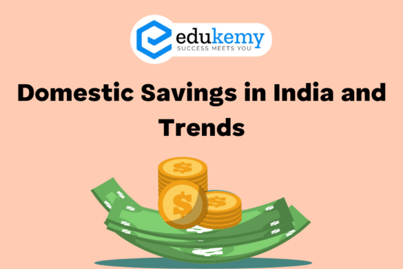 Domestic Savings in India and Trends - UPSC Economy Note