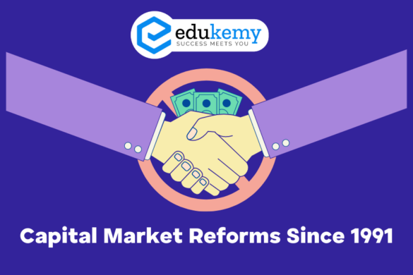 Capital Market Reforms Since 1991 - UPSC Economy Notes