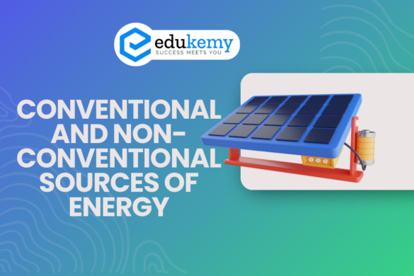 Conventional and Non-Conventional Sources of Energy