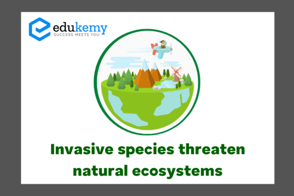Invasive species threaten natural ecosystems - UPSC