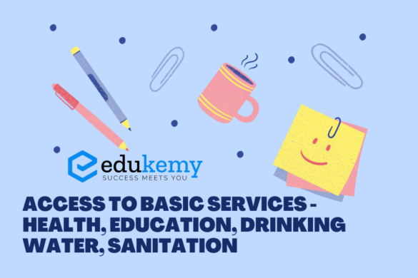 Access to Basic Services - Health, Drinking Water Sanitation