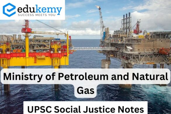 Ministry of Petroleum and Natural Gas - UPSC Social Justice Notes