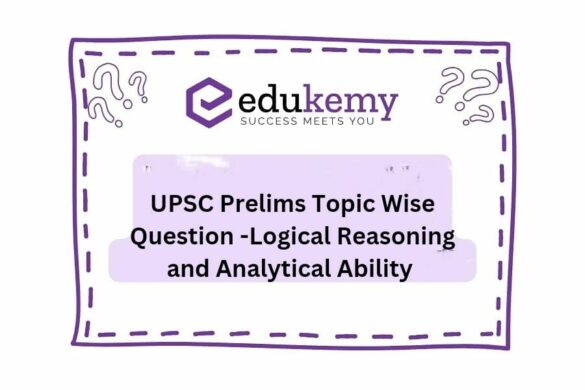 UPSC PRELIMS TOPIC WISE QUESTION-LOGICAL REASONING AND ANALYTICAL ...
