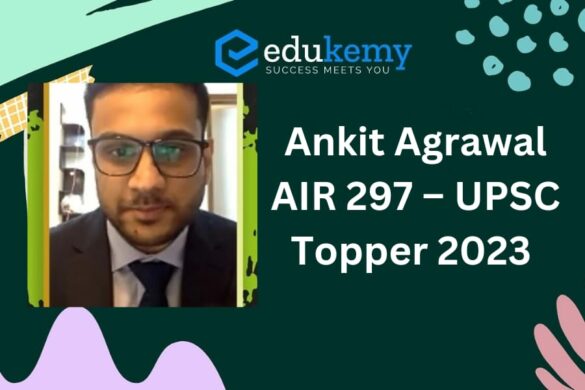 Ankit Agrawal AIR 297 – UPSC Topper 2023 - Blog