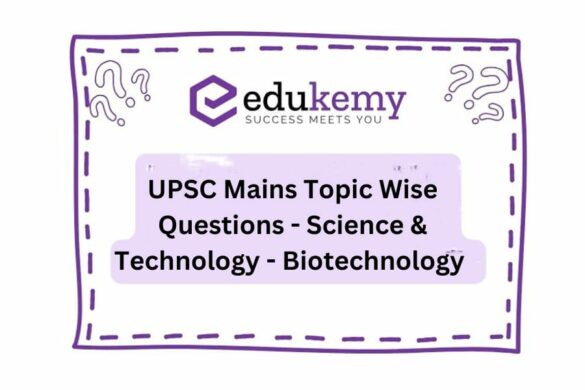 UPSC Mains Topic Wise Questions - Science & Technology - Biotechnology