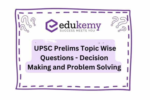 UPSC Prelims Topic Wise Questions - Decision Making and Problem Solving ...