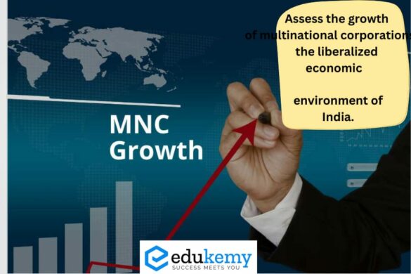 Assess the growth of multinational corporations in the liberalized ...
