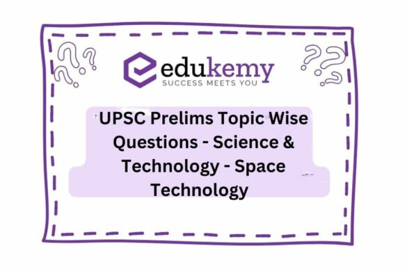 UPSC Prelims Topic Wise Questions - Science & Technology - Space Technology - Blog