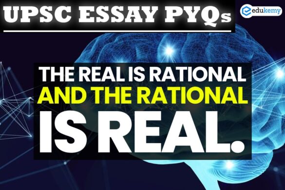 UPSC Essay PYQ (2021): The real is rational and the rational is real - Blog